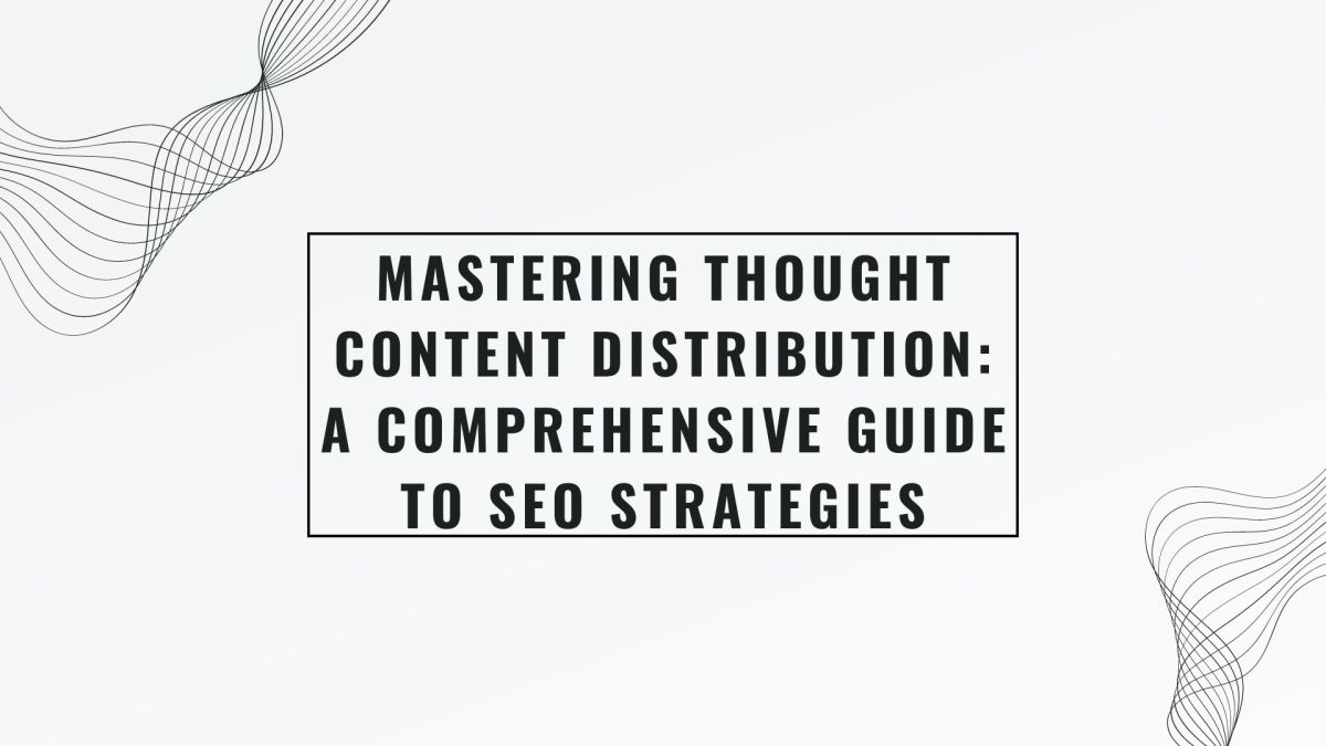 Mastering Thought Content Distribution: A Comprehensive Guide to SEO ...